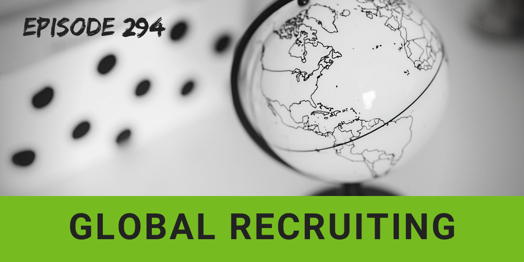 Ep 294: Global Recruiting - The Recruiting Future Podcast