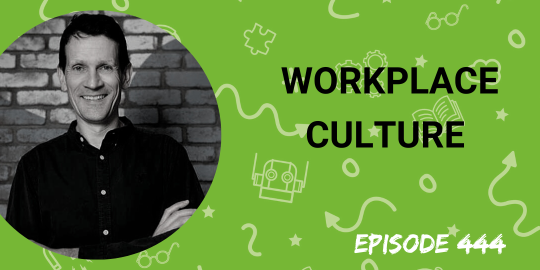 Ep 444: Workplace Culture - The Recruiting Future Podcast