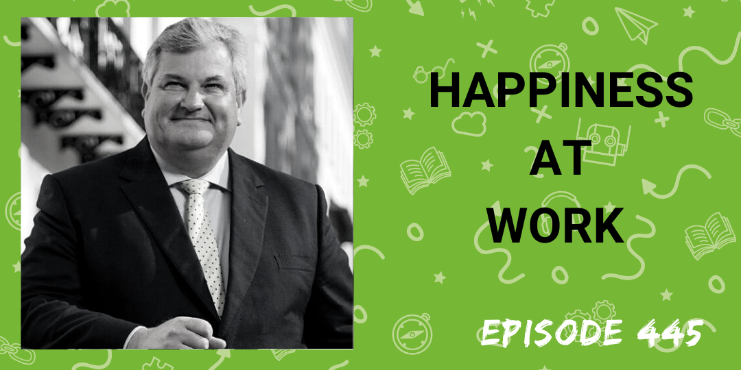 Ep 445: Happiness At Work - The Recruiting Future Podcast