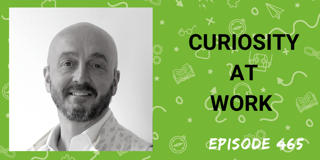 Ep 465: Curiosity At Work - The Recruiting Future Podcast