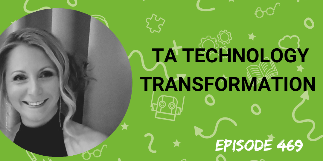 Ep 469: TA Technology Transformation - The Recruiting Future Podcast