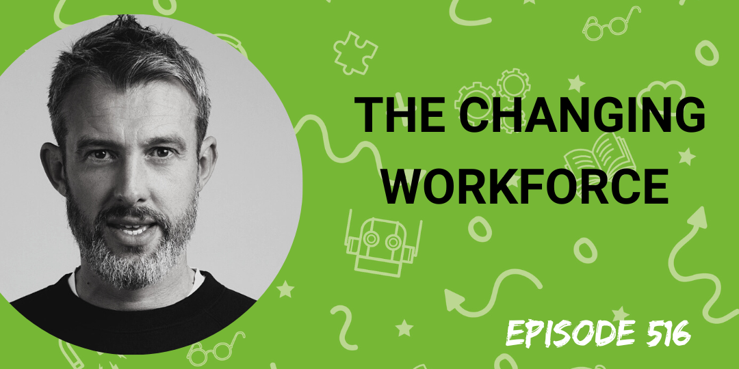 Ep 516: The Changing Workforce - The Recruiting Future Podcast