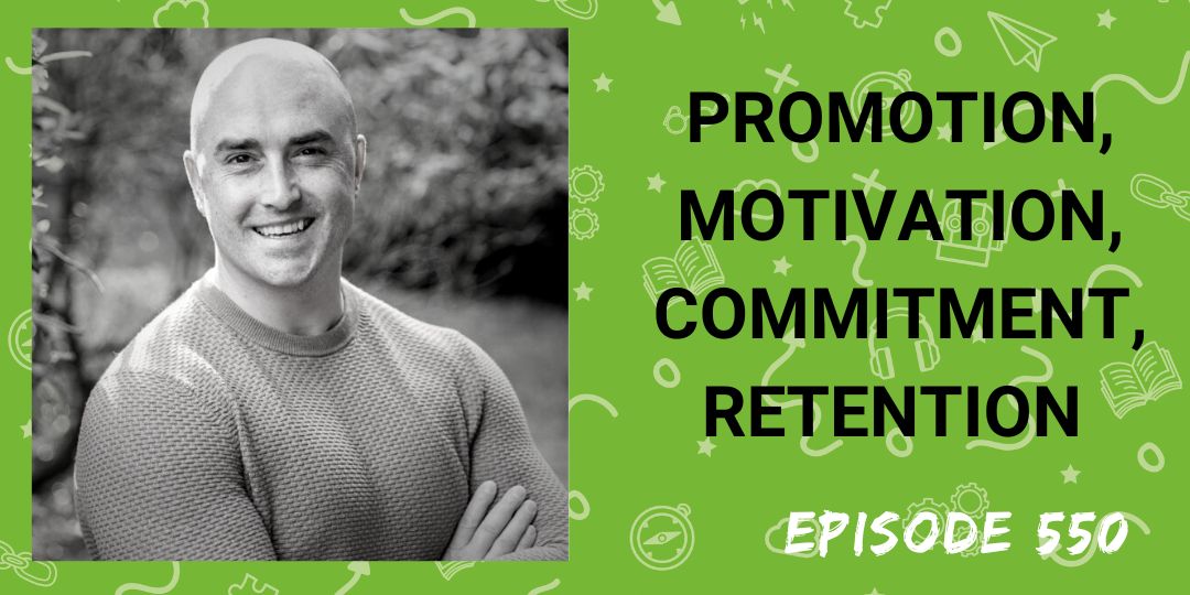 Ep 550: Promotion, Motivation, Commitment and Retention - The ...