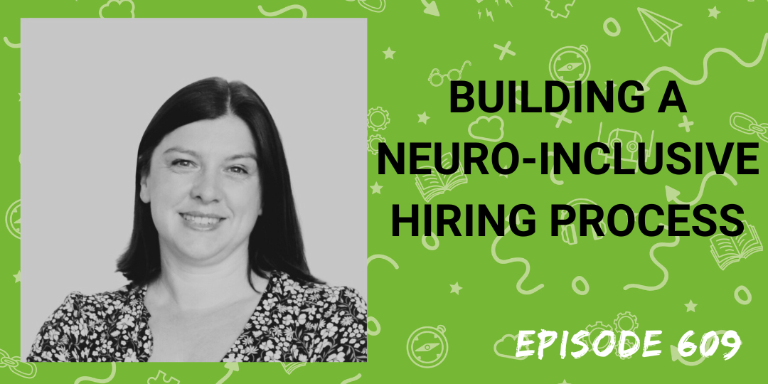 Ep 609: Building A Neuro-Inclusive Hiring Process - The Recruiting ...