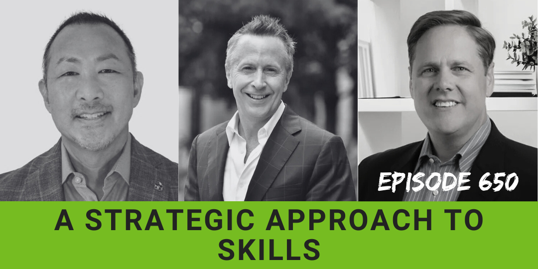 Ep 650: A Strategic Approach To Skills - The Recruiting Future Podcast