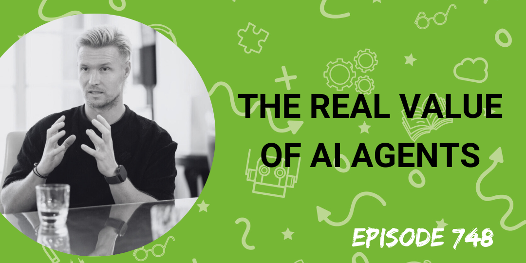 Ep 748: The Real Value Of AI Agents - The Recruiting Future Podcast